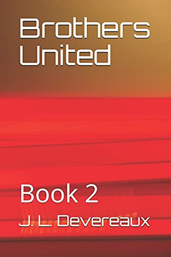 Brothers United: Book 2 by J L Devereaux | Goodreads