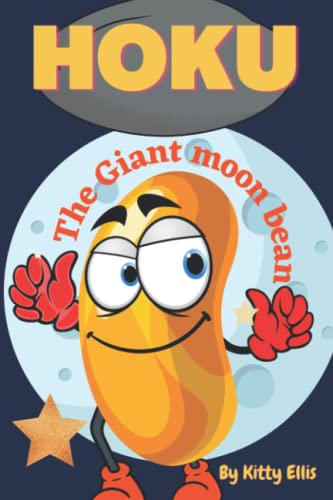 Hoku the Giant Moon Bean by Kitty Ellis | Goodreads