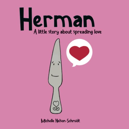 Herman: A little story about spreading love by Michelle Nelson-Schmidt ...