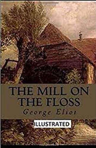 The Mill on the Floss Illustrated by George Eliot | Goodreads