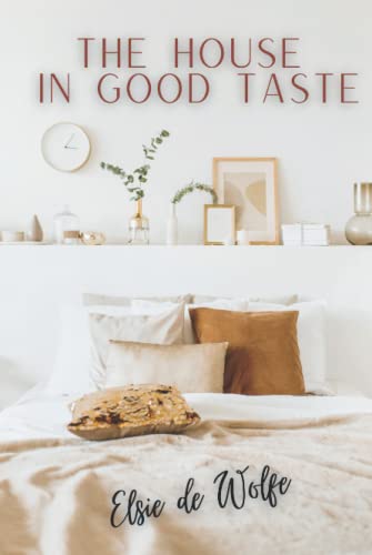 The House in Good Taste: Interior Decorating Ideas by America's Finest ...