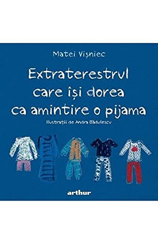 Extraterestrul Care Isi Dorea Ca Amintire O Pijama by Matei Vişniec ...