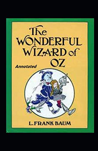 The Wonderful Wizard of Oz Annotated by L. Frank Baum | Goodreads