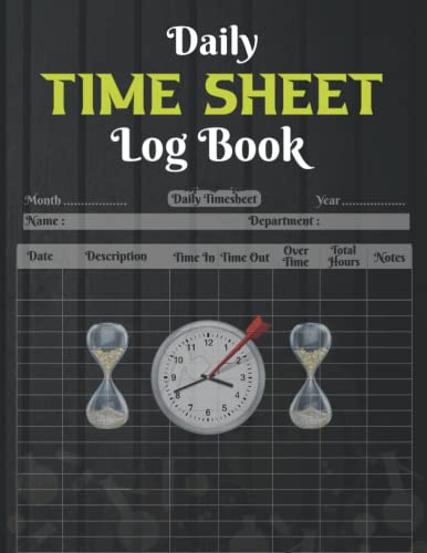 Daily Time Sheet Logbook: Working Hours Record Book Including Overtime ...