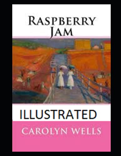 Raspberry Jam Illustrated by Carolyn Wells | Goodreads