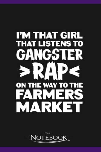 Notebook: Im That Girl That Listens To Gangster Rap On The Way To The ...