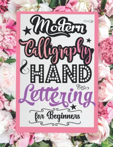 Modern Calligraphy & Hand Lettering for Beginners: A Step by Step Guide ...