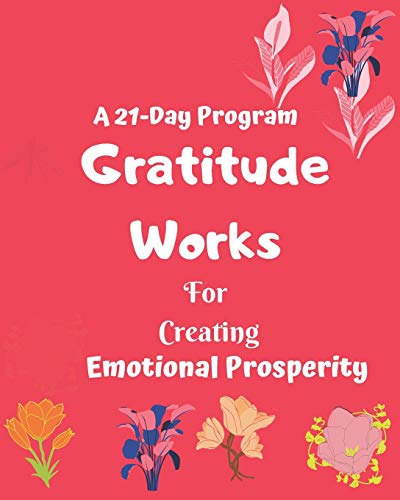 Gratitude works: a 21-day program for creating emotional prosperity by The Gratitude Work ...