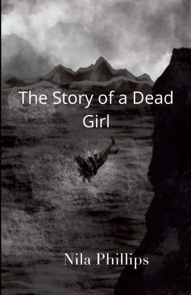 The Story of a Dead Girl by Nila Phillips | Goodreads