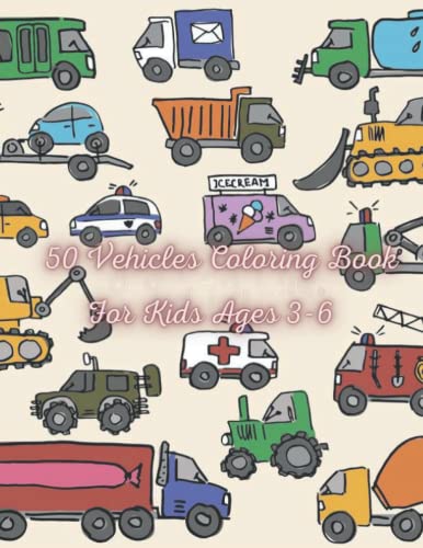 50 Vehicles Coloring Book for Kids Ages 3-6: Fun and unique coloring ...