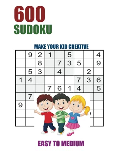 600 Sudoku Make Your Kid Creative Easy To Medium: Easy to medium sudoku ...
