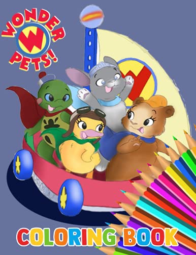 Wonder Pets Coloring Book: A Fabulous Coloring Book For Fans of All ...
