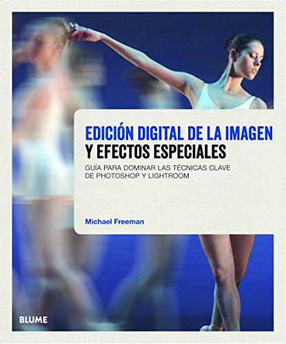 Edición digital de la imagen y efectos especiales: Guía para dominar ...