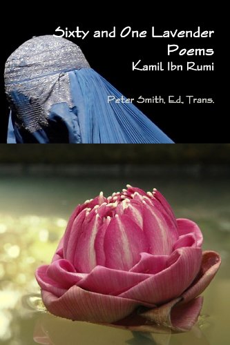 Sixty and One Lavender Poems by Kamil Ibn Rumi by Peter Smith | Goodreads