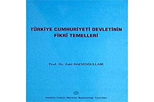 Turkiye Cumhuriyeti Devleti'nin Fikri Temelleri by Zeki Hafizogullari ...