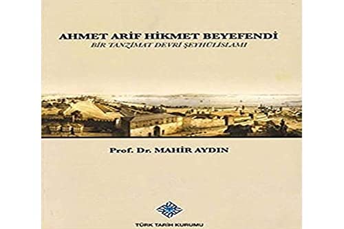 Ahmet Arif Hikmet Beyefendi : Bir Tanzimat Devri Seyhulislami by Mahir ...