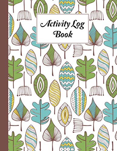 Activity Log Book: Leafs Activity Log Book For All Businesses, 120 ...