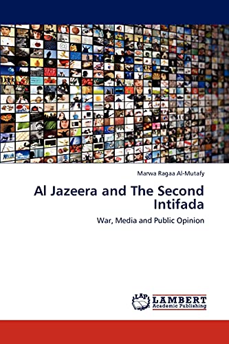 Al Jazeera and The Second Intifada: War, Media and Public Opinion by ...