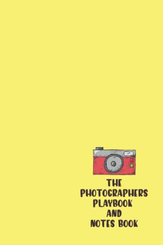 The Photographer's Playbook and Notes Book: Photography Journal for ...