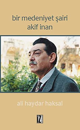 Bir Medeniyet Sairi Akif Inan by Ali Haydar Haksal | Goodreads