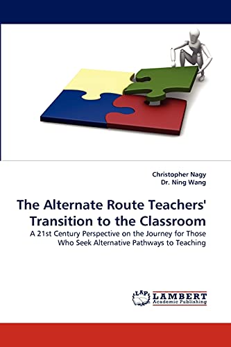The Alternate Route Teachers' Transition to the Classroom: A 21st ...