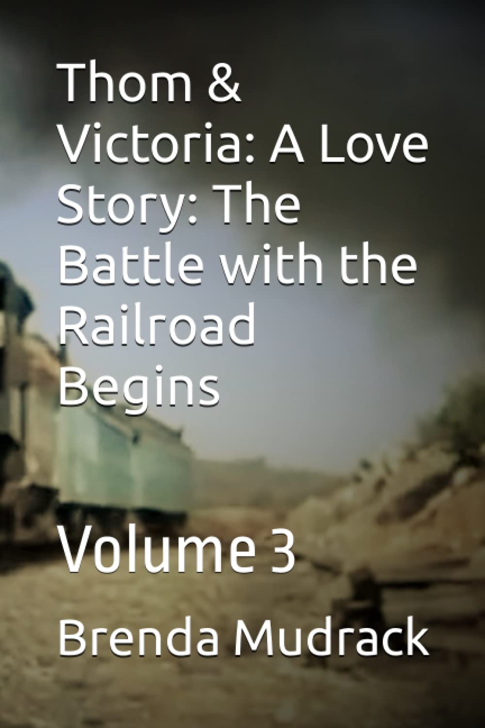 Thom & Victoria: A Love Story: The Battle with the Railroad Begins ...