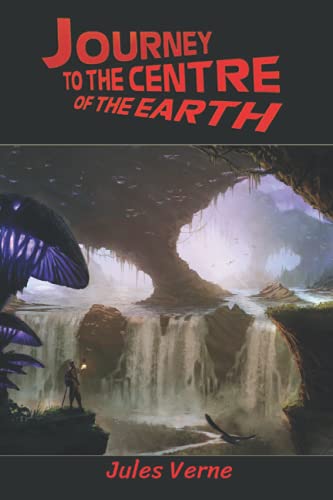 A Journey to the Centre of the Earth: With Annotated by Jules Verne ...