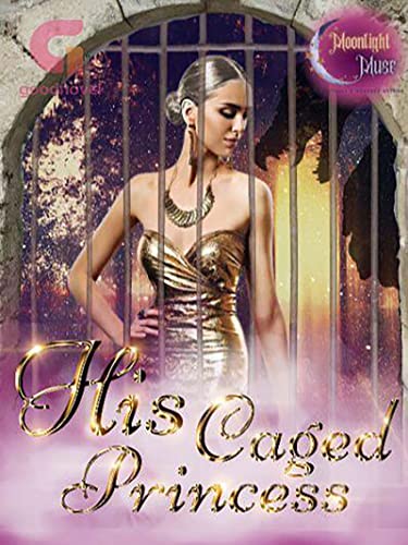 His Caged Princess: Book 3 by Moonlight Muse | Goodreads