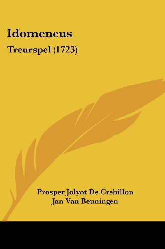 Idomeneus: Treurspel (1723) by Prosper Jolyot de Crébillon | Goodreads