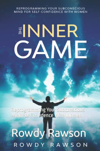 The Inner Game: Reprogramming Your Subconscious Mind For Confidence ...