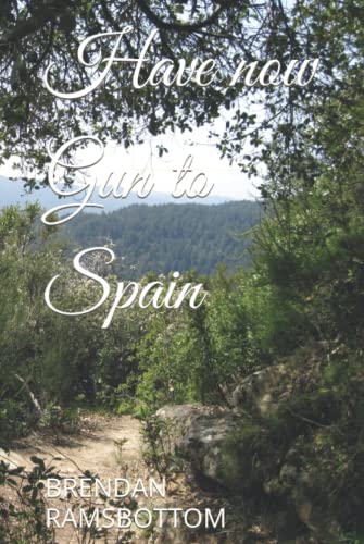 Have now Gun to Spain by Mr BRENDAN MICHAEL RAMSBOTTOM | Goodreads