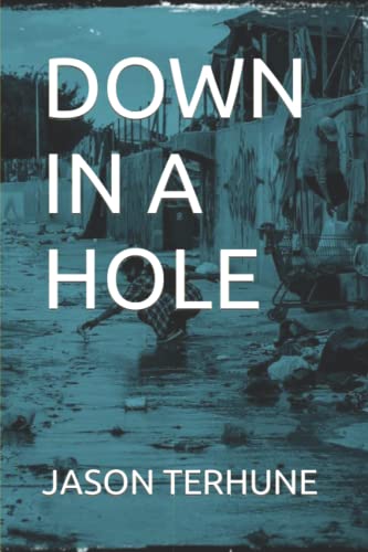 DOWN IN A HOLE by Jason Terhune | Goodreads