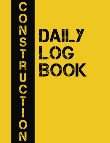 Construction Daily Log Book: Job Site Project: Construction Site Record ...