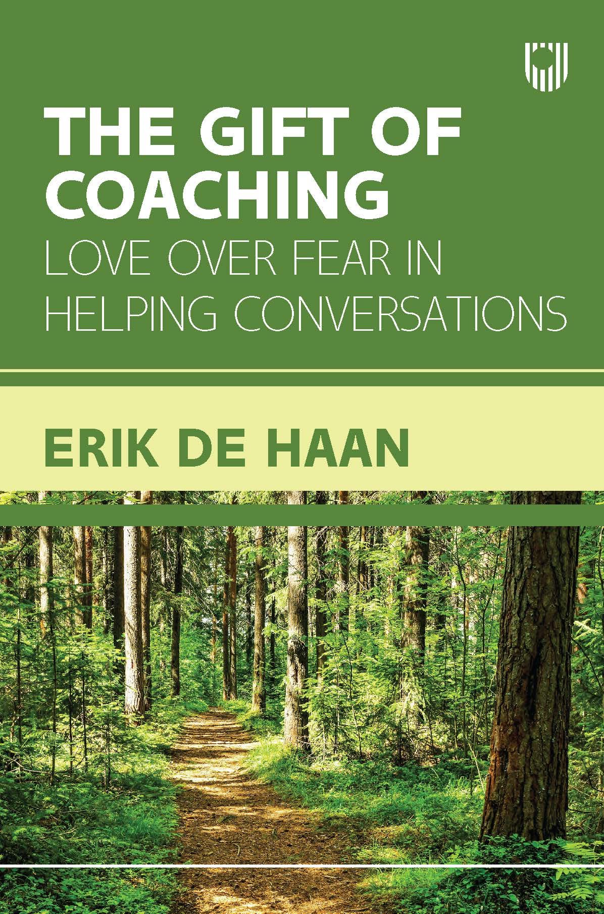 Ebook: The Gift of Coaching: Love over Fear in Helping Conversations by Erik De Haan | Goodreads