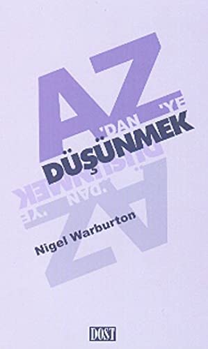 A'dan Z'ye Dusunmek by Nigel Warburton | Goodreads