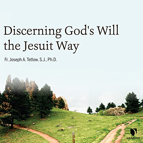 Discerning God's Will the Jesuit Way by Joseph Allen Tetlow | Goodreads