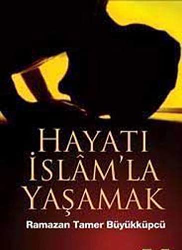 Hayati Islam'la Yasamak by Ramazan Tamer Buyukkupcu | Goodreads