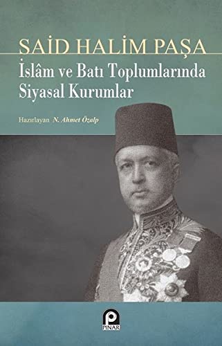 Islam ve Bati Toplumlarinda Siyasal Kurumlar by Said Halim Paşa | Goodreads