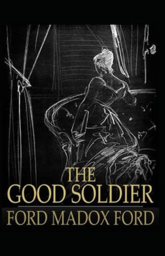 The Good Soldier Illustrated and Unabridged by Ford Madox Ford | Goodreads