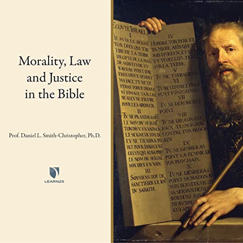 Morality, Law and Justice in the Bible by Daniel L. Smith-Christopher ...