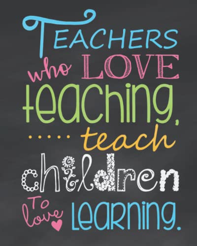Teachers who love teaching teach children to love learning: Teacher ...
