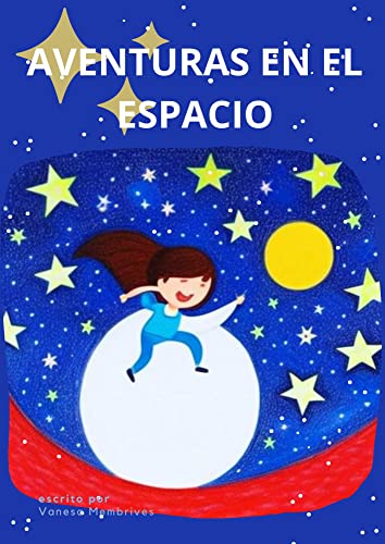 AVENTURAS EN EL ESPACIO (Spanish Edition) by Vanesa Membrives | Goodreads