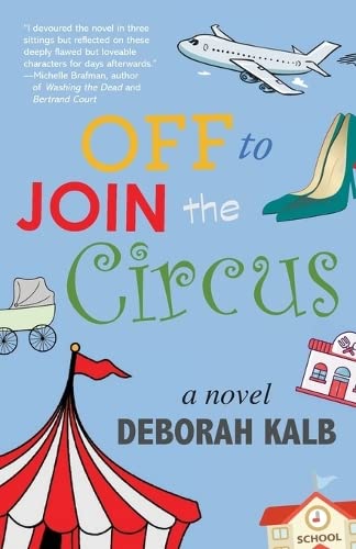Off to Join the Circus by Deborah Kalb | Goodreads