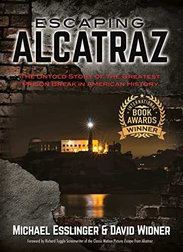 Escaping Alcatraz: The Untold Story of the Greatest Prison Break in ...