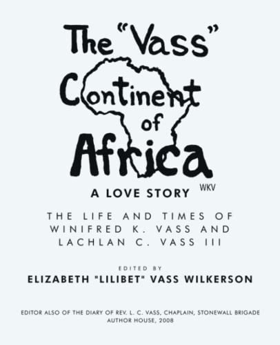 The "Vass" Continent of Africa: A Love Story: The Life and Times of ...