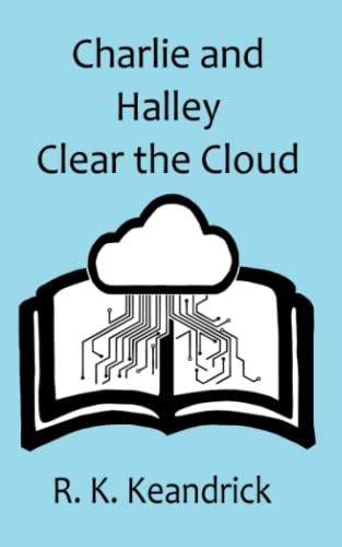 Charlie and Halley Clear the Cloud by R.K. Keandrick | Goodreads