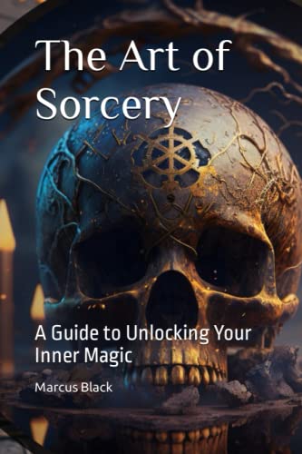 The Art of Sorcery: A Guide to Unlocking Your Inner Magic by Marcus ...
