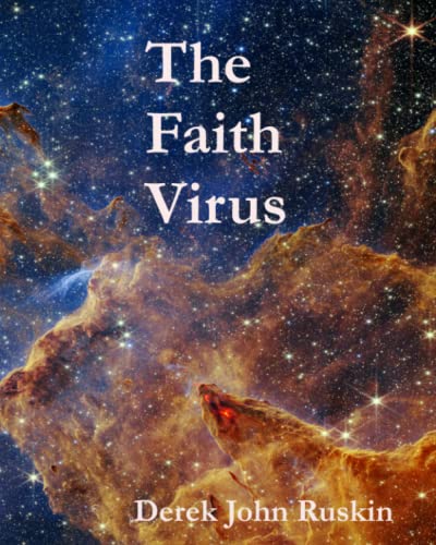 The Faith Virus: Faith belongs to the childhood of mankind by Derek ...