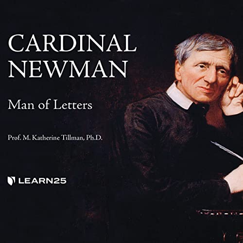 Cardinal Newman: Man of Letters by Katherine Tillman | Goodreads