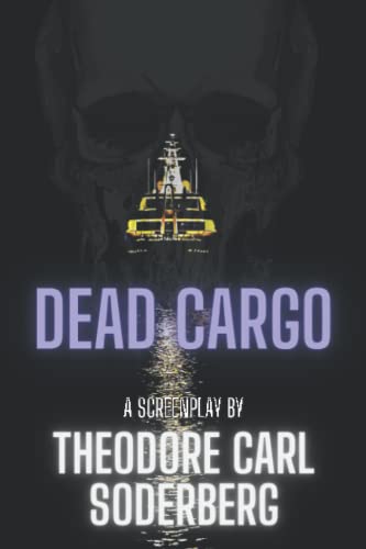 Dead Cargo by Theodore Carl Soderberg | Goodreads